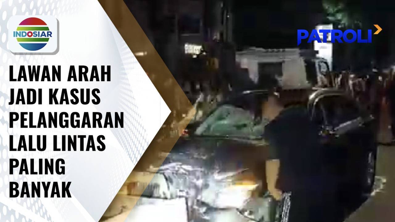 Melawan Arah, Pelanggaran Lalu Lintas yang Paling Sering Terjadi | Patroli - INDOSIAR | Vidio