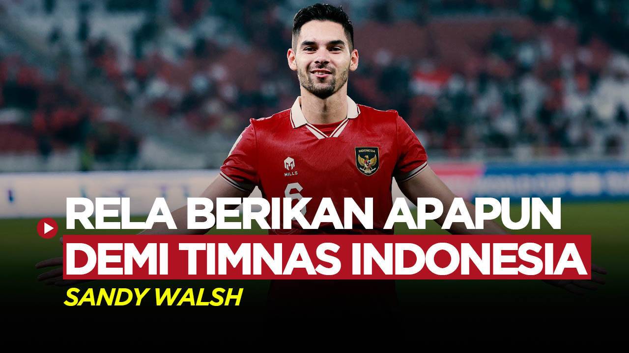 Sandy Walsh Siap Dimainkan di Posisi Mana Saja Demi Timnas Indonesia ...