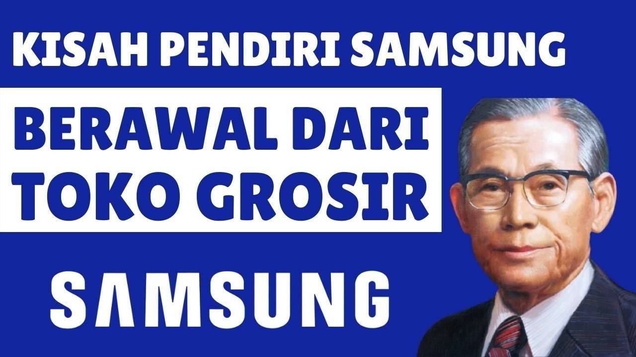 Kisah Pendiri Samsung, dari Toko Grosir | Kisah Inspiratif