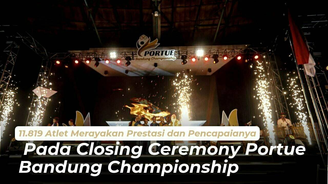 Penutupan Pekan Olahraga Tunggal Event (PORTUE) Bandung Championship ...