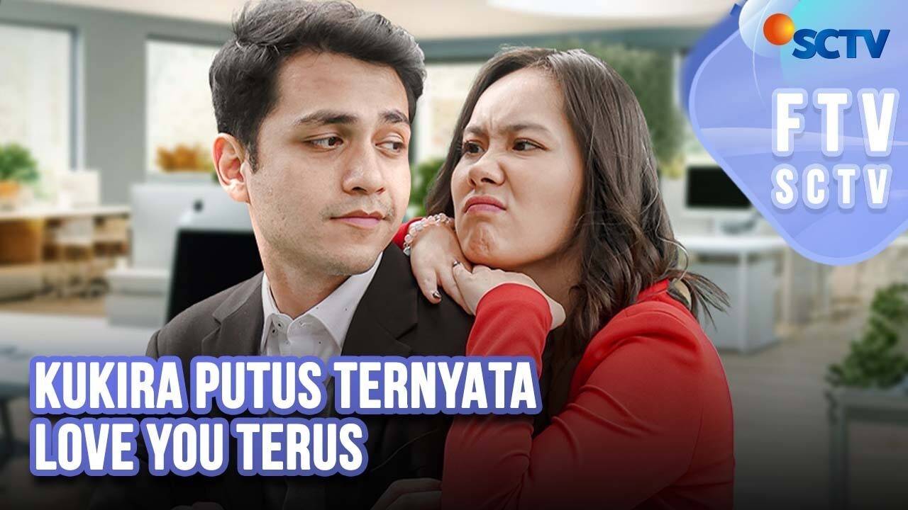 Ftv Sctv Jennifer Eve And Rizky Alatas Kukira Putus Ternyata Love You Terus 2023 Full Movie