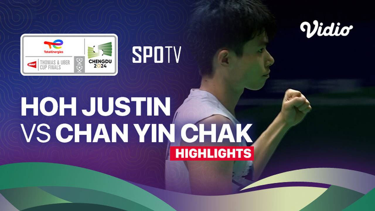 Hoh Justin (MAS) vs Chan Yin Chak (HKG) - Highlights | Thomas Cup ...