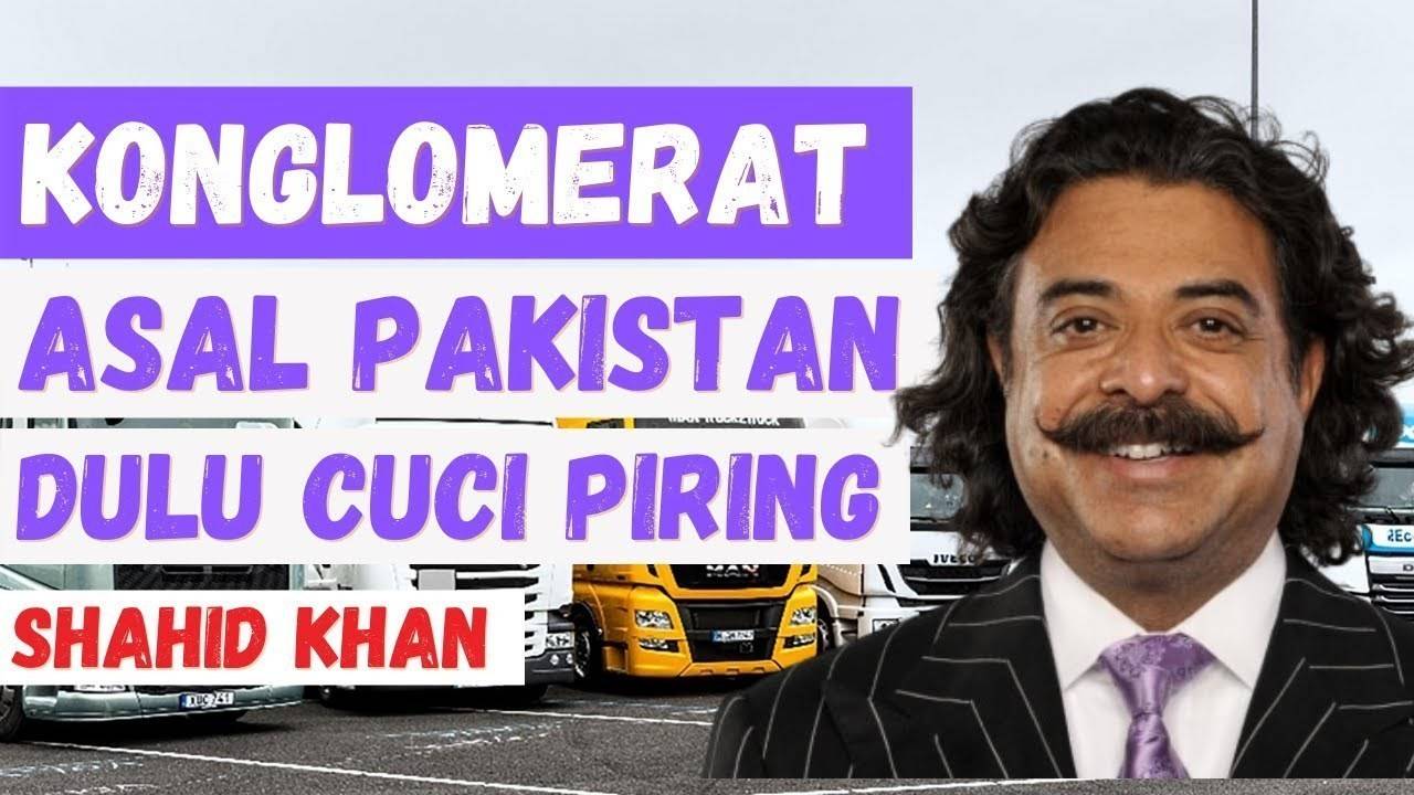 Konglomerat asal Pakistan, dulu Tukang Cuci Piring | Shahid Khan | Vidio