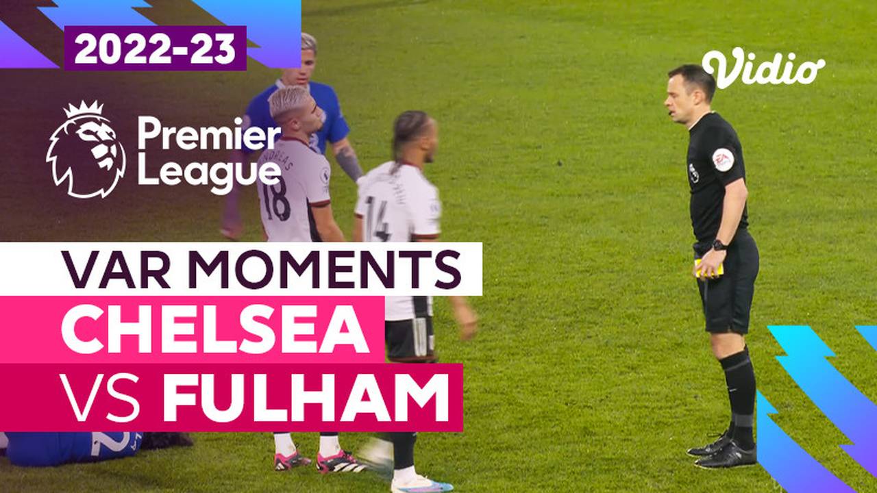 Momen VAR | Chelsea vs Fulham | Premier League 2022/23 | Vidio