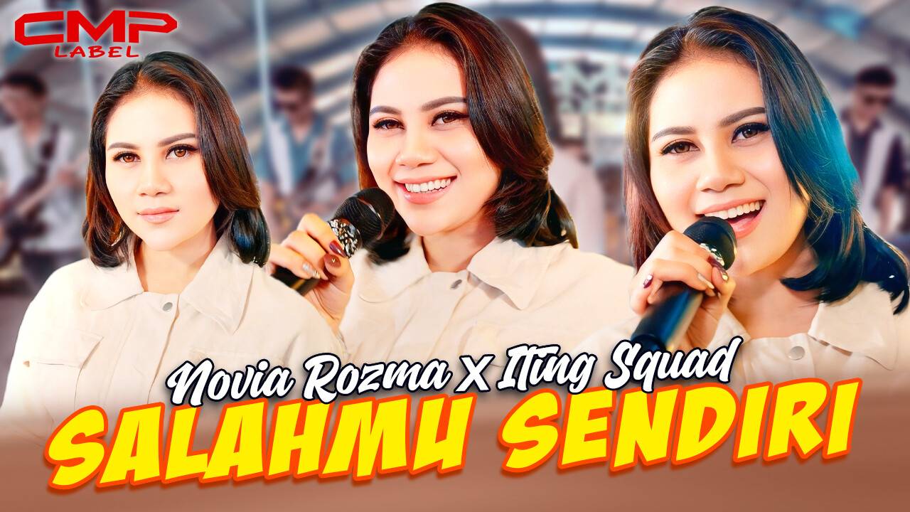 SALAHMU SENDIRI - NOVIA ROZMA X ITING SQUAD (OFFICIAL LIVE VIDEO CMP LABEL)