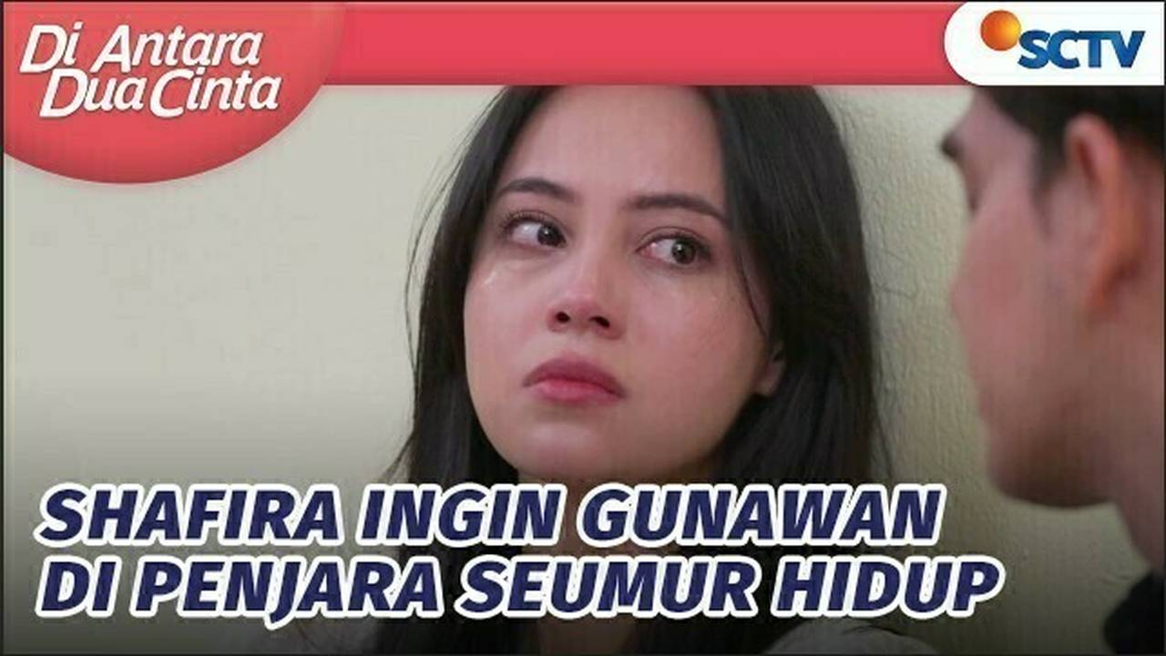 Di Antara Dua Cinta - Kecewa Berat! Shafira Ingin Gunawan Dihukum Seumur Hidup | Di Antara Dua ...