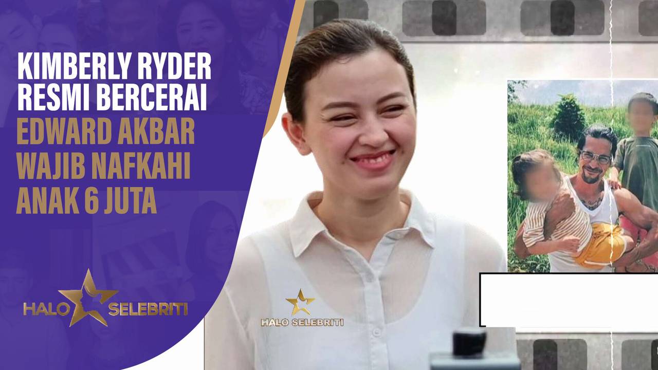 Kimberly Ryder Resmi Bercerai Edward Akbar Wajib Nafkahi Anak 6 Juta Setiap Bulan | Halo ...