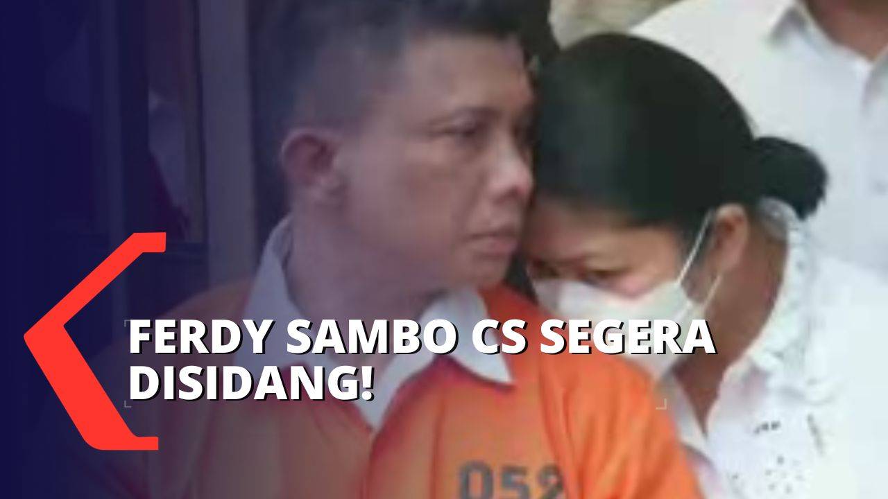 Berkas Perkara Dinyatakan Sudah Lengkap, Ferdy Sambo Cs Segera Disidang ...