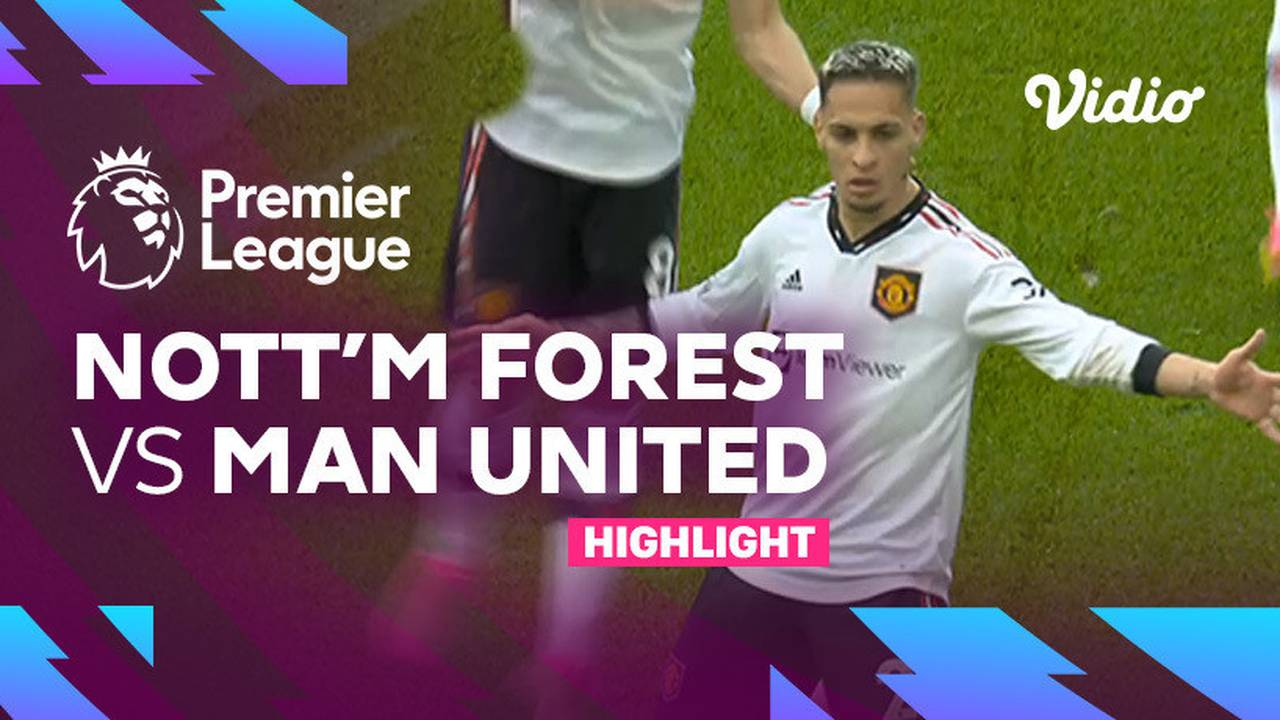 Highlights - Nott'm Forest vs Man United | Premier League 22/23 | Vidio