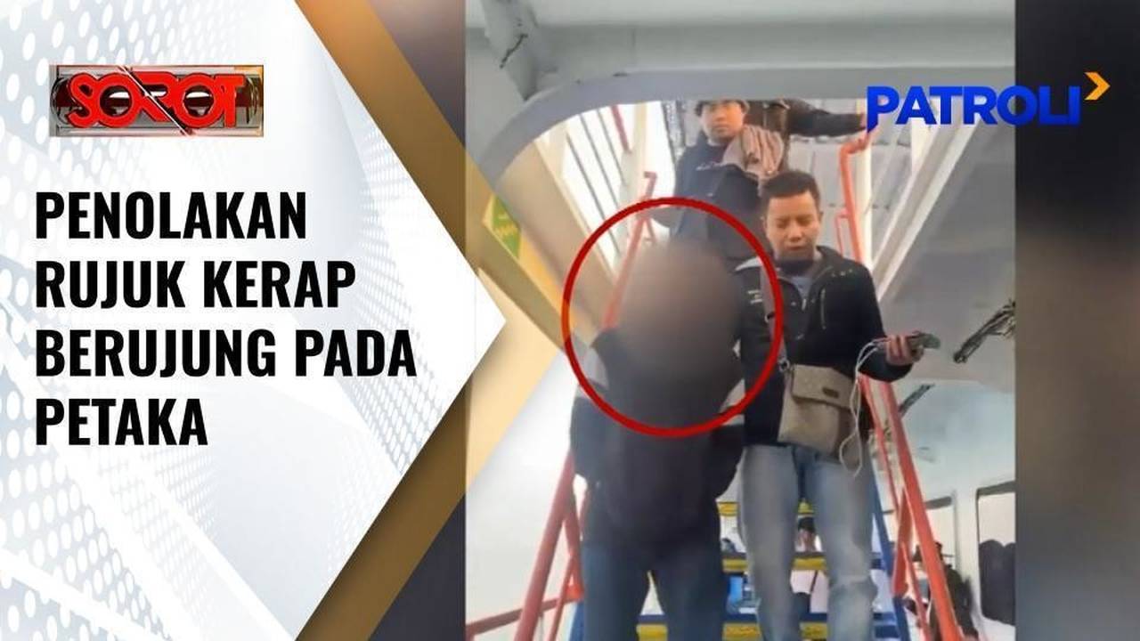 Sorot: Penolakan Rujuk pada Suatu Rumah Tangga Kerap Berujung Petaka, Harus Bagaimana? | Patroli ...