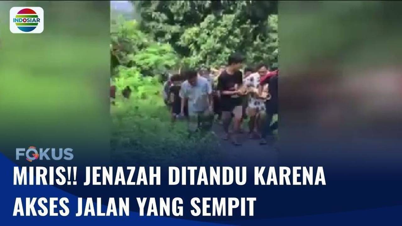 Akses Jalan Sempit, Jenazah di Lombok Terpaksa Ditandu Sejauh 3 Km | Fokus - INDOSIAR