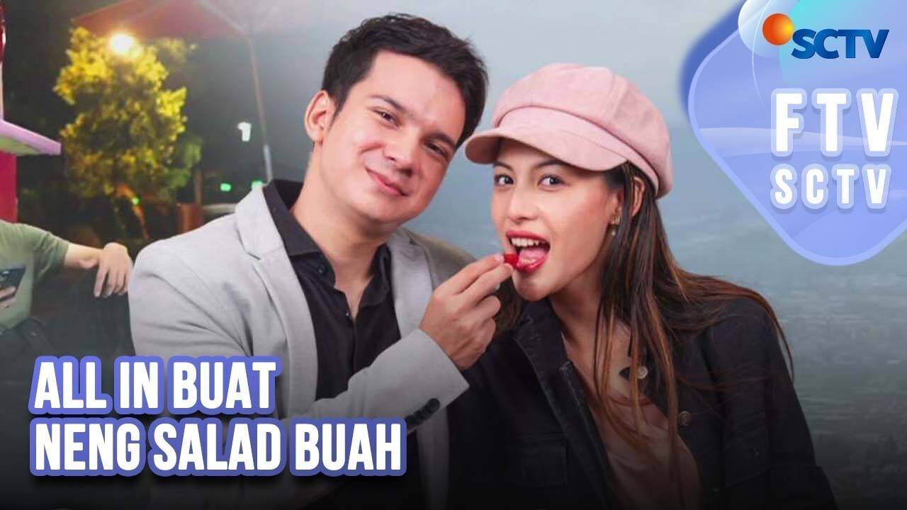 FTV SCTV Endy Arfian & Lania Fira - All In Buat Neng Salad Buah (2023) Full Movie