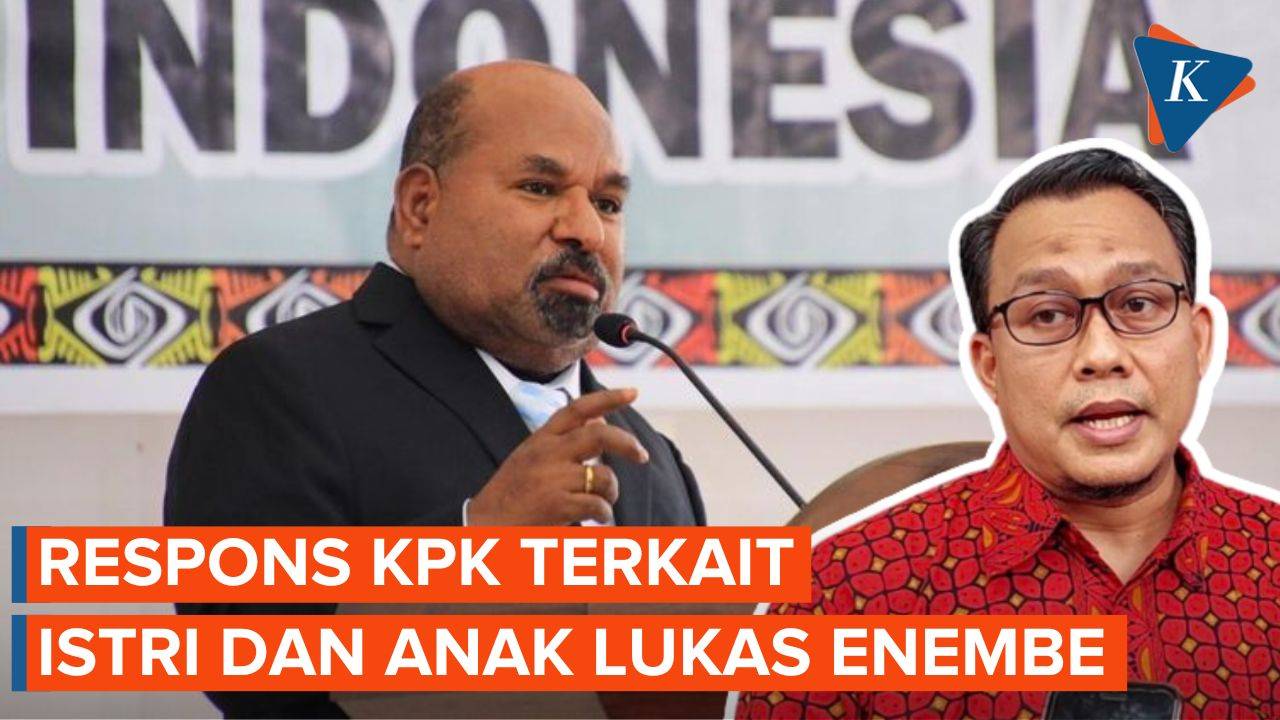 Anak dan Istri Lukas Enembe Menolak Diperiksa, Ini Tanggapan KPK ...