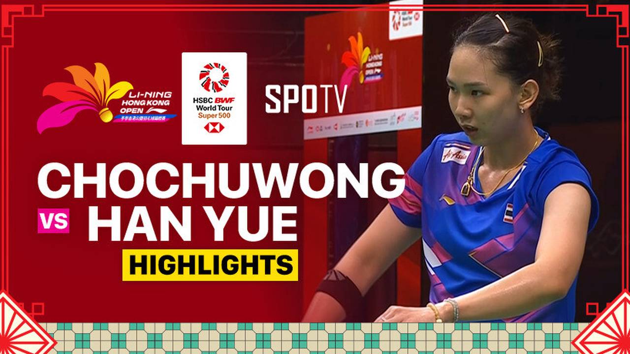 Pornpawee Chochuwong (THA) vs Han Yue (CHN) - Highlights | LI-NING Hong ...