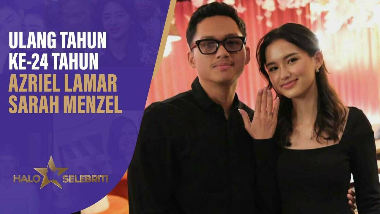 Ulang Tahun Ke-24, Azriel Hermansyah Lamar Sang Kekasih Sarah Menzel ...