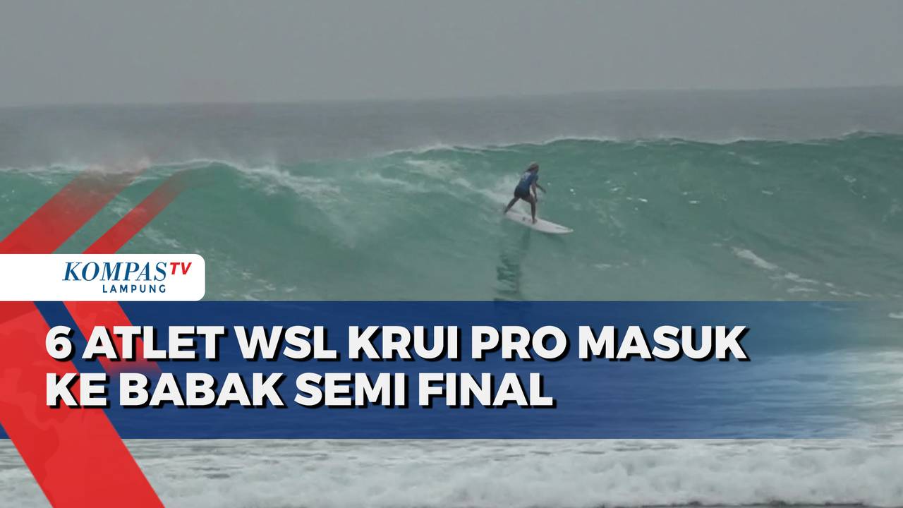 6 Atlet WSL Krui Pro Masuk ke Babak Semi Final - Kompas TV | Vidio
