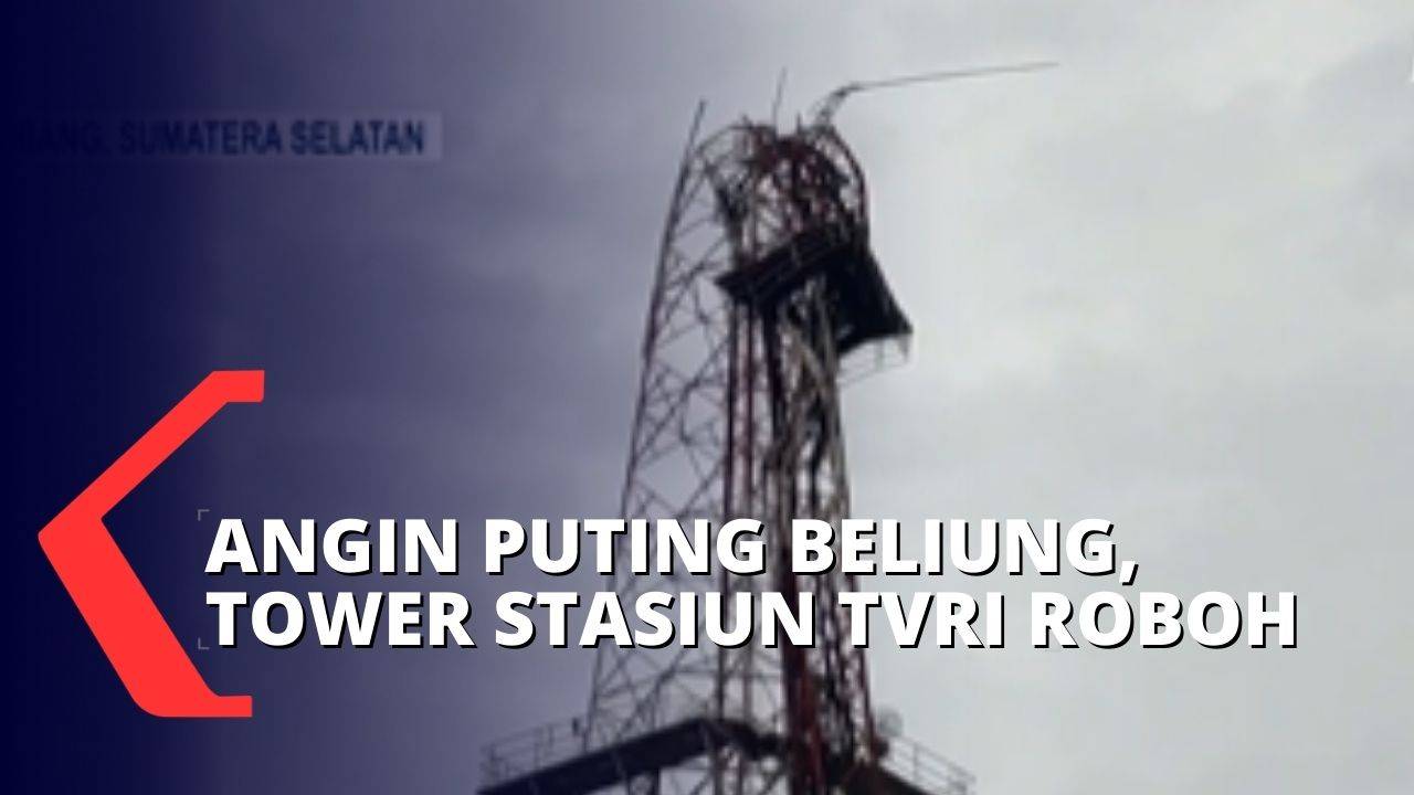 40 Meter Bagian Tower Stasiun TVRI Roboh Akibat Angin Puting Beliung ...