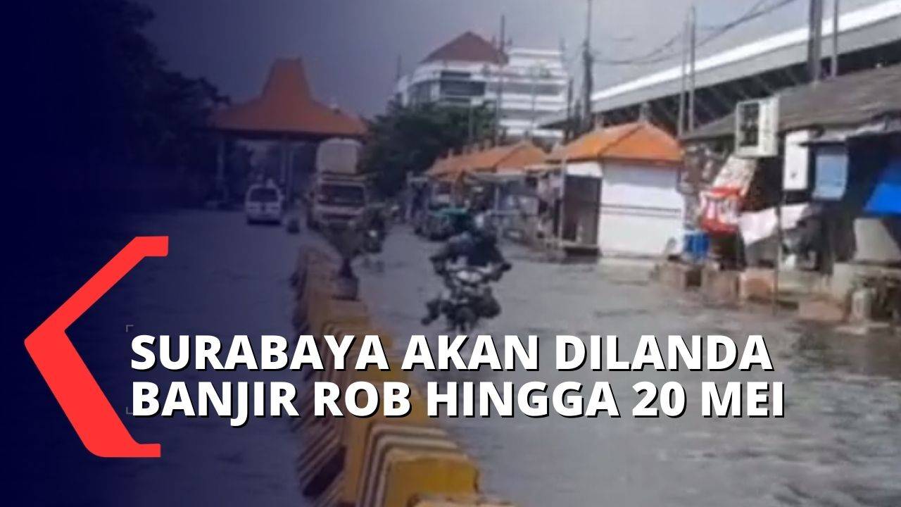 BMKG Tanjung Perak Keluarkan Peringatan Banjir Rob di Pesisir Pantai Hingga 20 Mei 2022 - Kompas ...