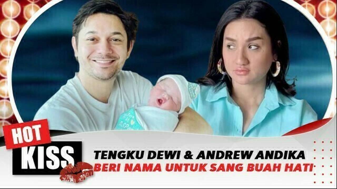 Tengku Dewi Putri Libatkan Andrew Andika Untuk Pemberian Nama Sang Buah Hati | Hot Kiss | Vidio