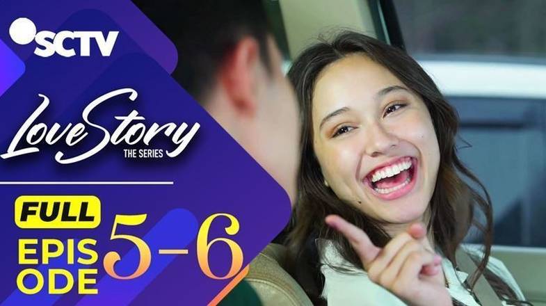 Love Story The Series - Love Story The Series - Episode 5 dan 6 (Part 1 ...