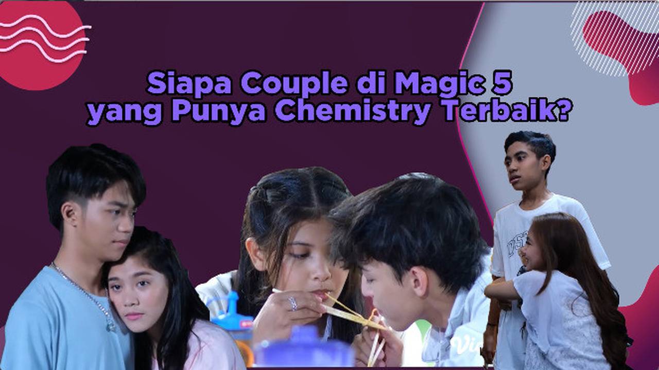 Rakha dan Mala?! Siapa Couple di Magic 5 yang Punya Chemistry-nya ...