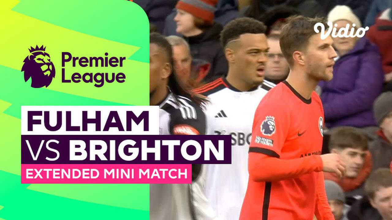 Fulham vs Brighton - Extended Mini Match | Premier League 23/24 | Vidio