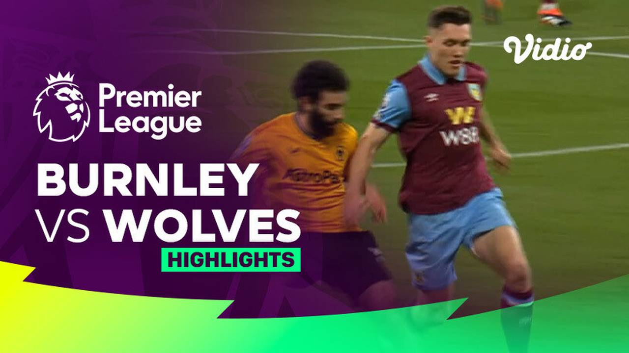 Burnley vs Wolves - Highlights | Premier League 23/24 | Vidio