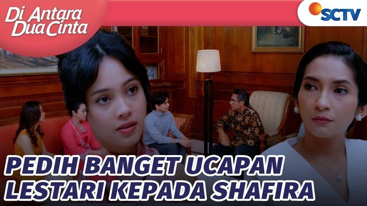 [Gratis] Di Antara Dua Cinta - OMG! Ucapan Lestari Menohok Shafira | Di Antara Dua Cinta Episode ...