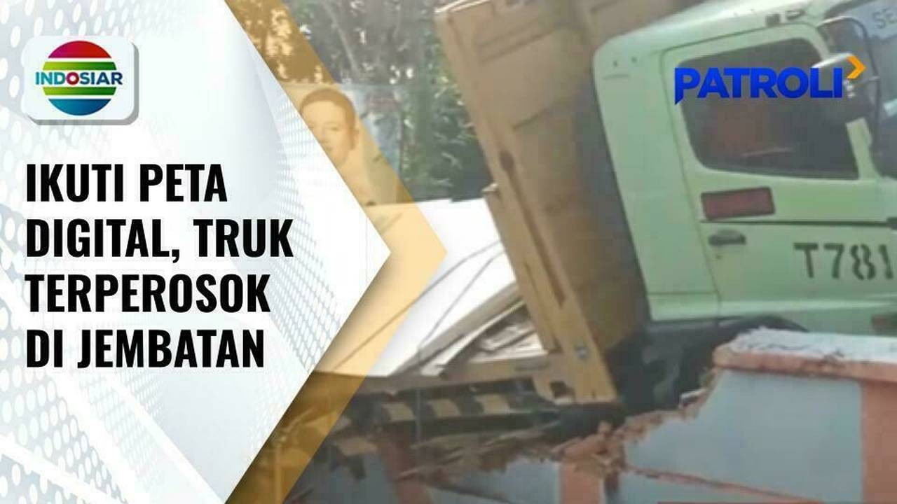 Akibat Ikuti Peta Digital, Truk Malah Terperosok ke Jembatan | Patroli - INDOSIAR | Vidio