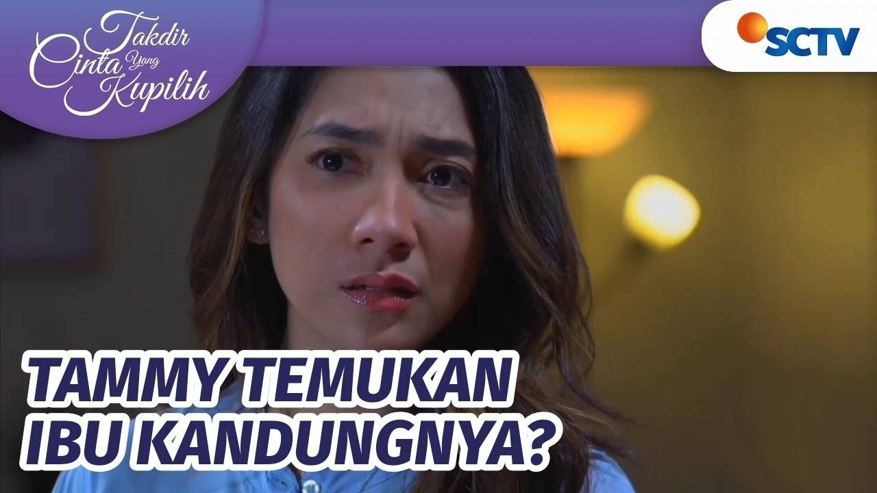 [Gratis] Takdir Cinta Yang Kupilih - Tammy Berhasil Temukan Ibu Kandungnya? | Takdir Cinta Yang ...