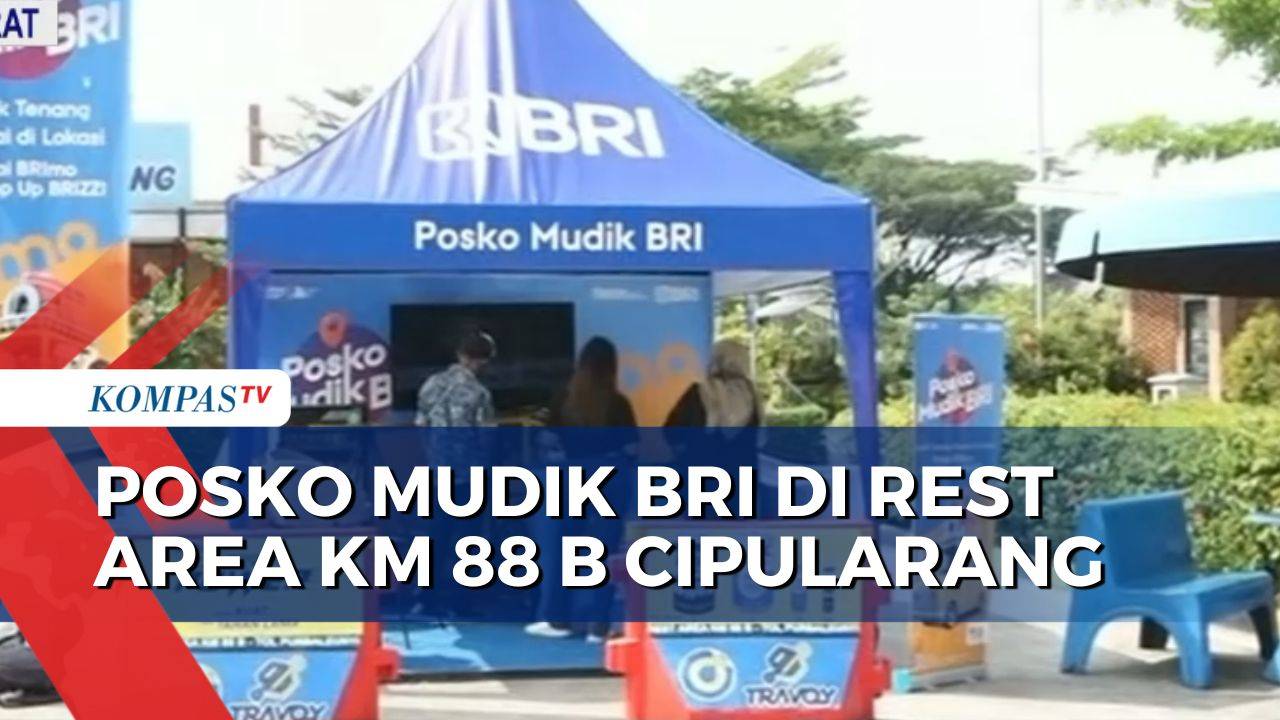Demi Kemudahan Pemudik, BRI Buka Posko Mudik di Rest Area KM 88 B Cipularang - Kompas TV | Vidio