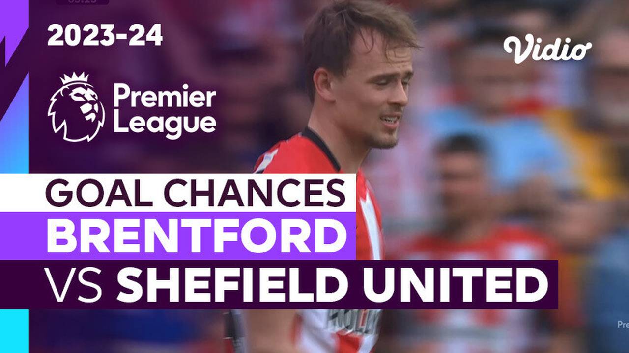 Peluang Gol | Brentford vs Sheffield United | Premier League 2023/24 | Vidio