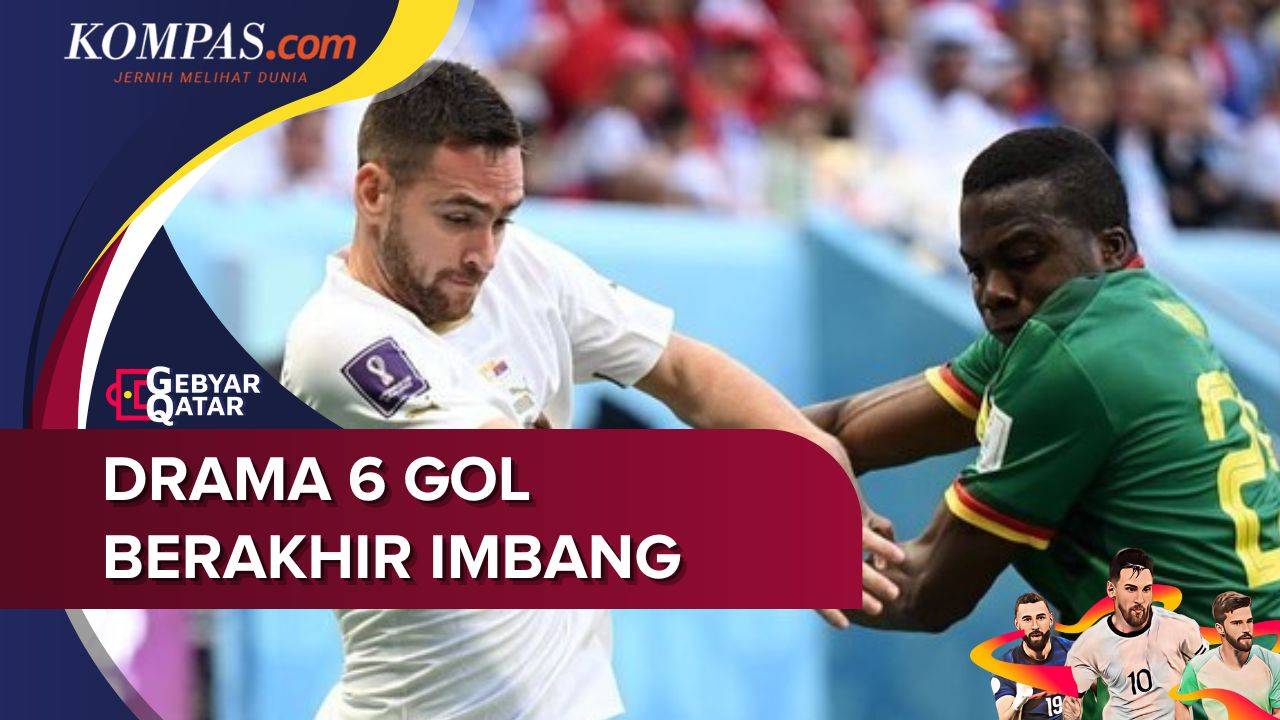 Hasil Kamerun vs Serbia 3-3, Hasil Imbang Jadi Kans untuk Brasil ...