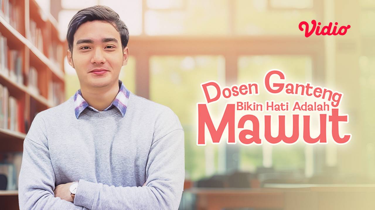 Streaming Dosen Ganteng Bikin Hati Adalah Mawut