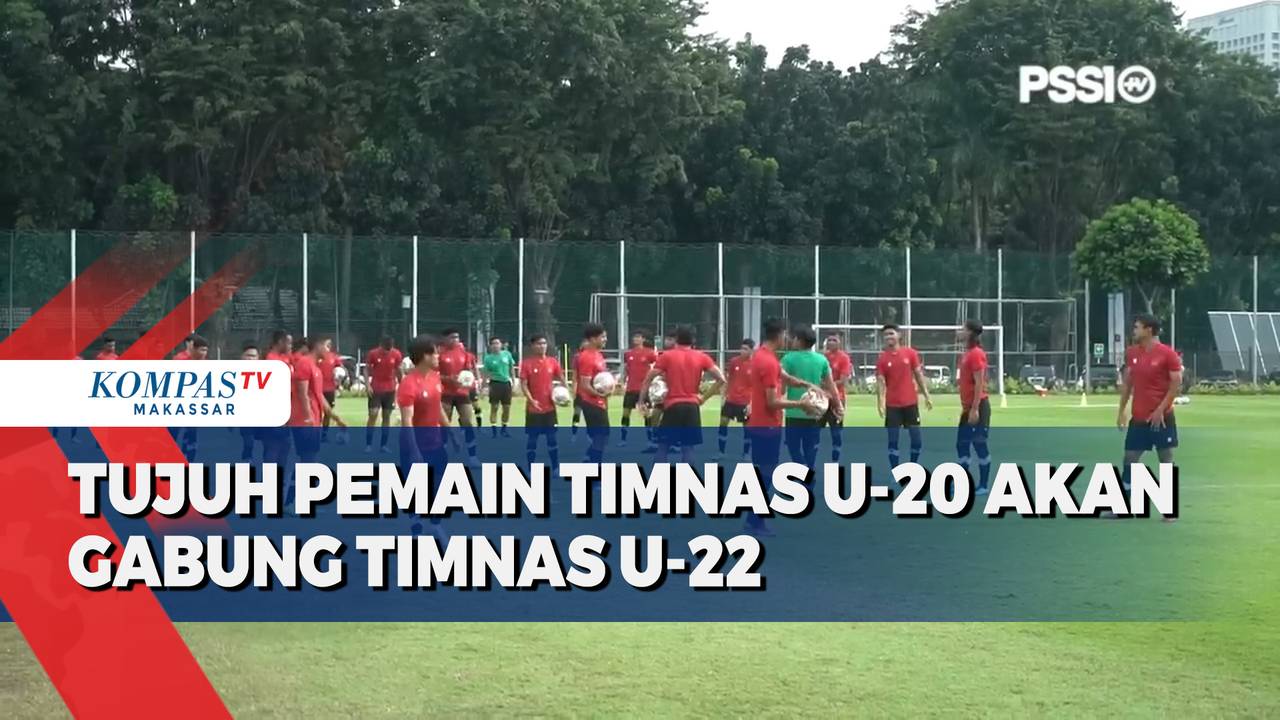 Tujuh Pemain Timnas U-20 Akan Gabung Timnas U-22 - Kompas TV | Vidio