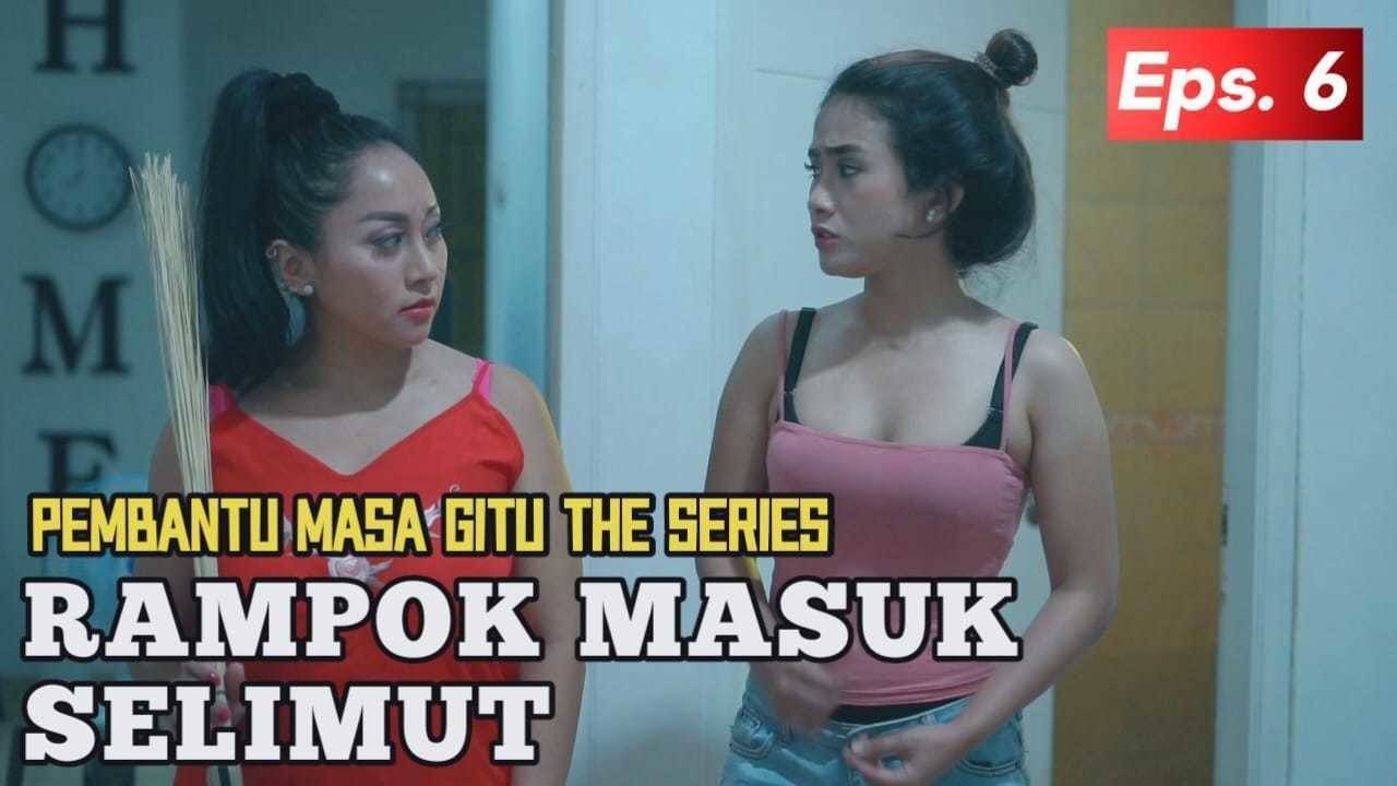 RAMPOK MASUK SELIMUT PEMBANTU - PEMBANTU MASA GITU THE SERIES #6 - FILM PENDEK KOMEDI LUCU Full ...