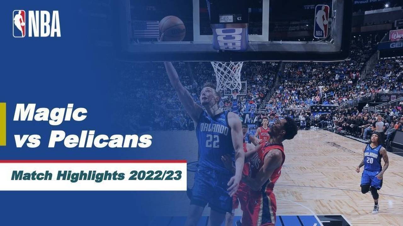Match Highlights | Orlando Magic vs New Orleans Pelicans | NBA Regular Season 2022/23 | Vidio