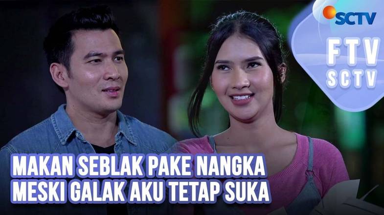 Makan Seblak Pake Nangka, Meski Galak Aku Tetap Suka | FTV SCTV (2024 ...
