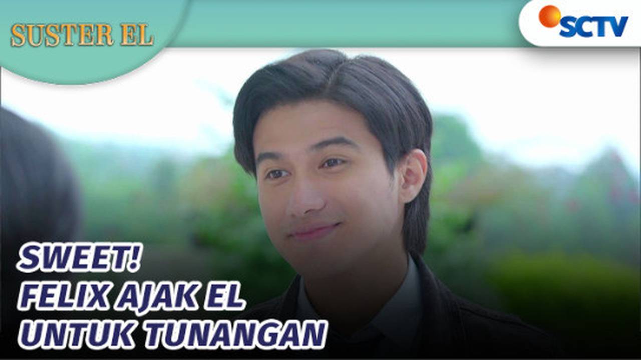 So Sweet! Felix Ajak El Untuk Tunangan | Suster El - Episode 30 | Vidio