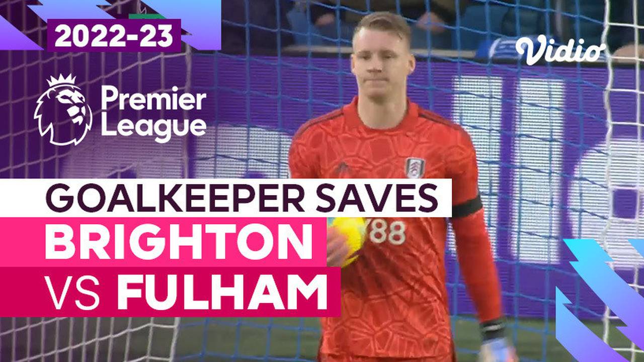 Aksi Penyelamatan Kiper | Brighton vs Fulham | Premier League 2022/23 ...