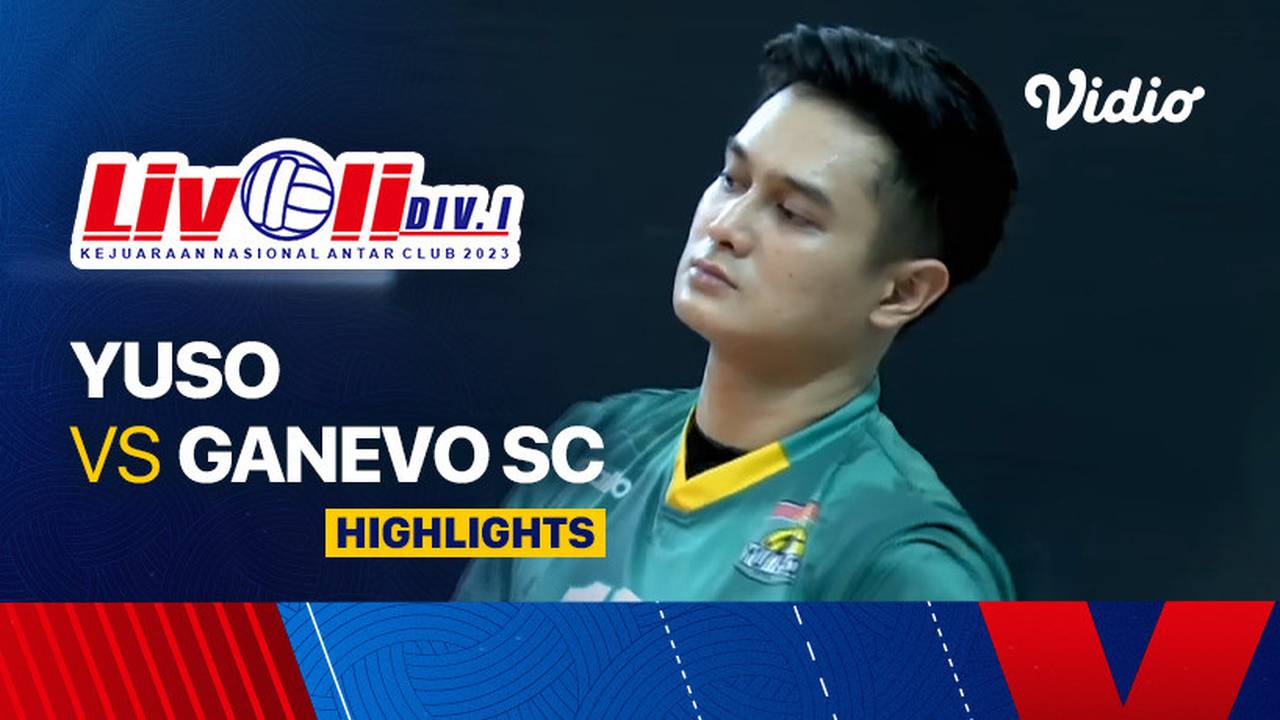 Semifinal Putra: Yuso vs Ganevo SC - Highlights | Livoli Divisi 1 2023 ...