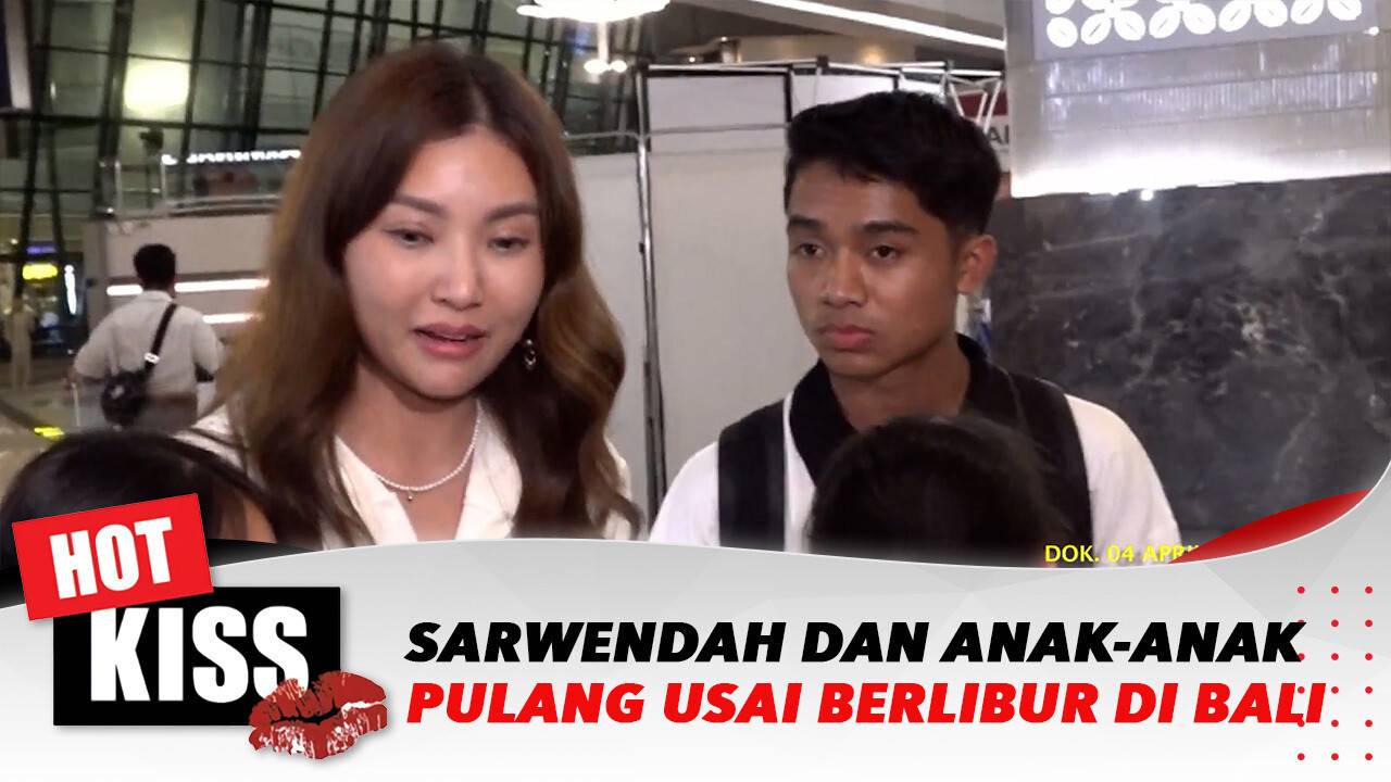 Sarwendah dan Anak-anaknya Pulang Liburan dari Bali | Hot Kiss | Vidio