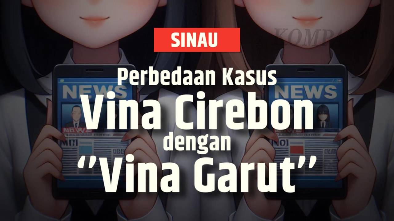 Ini Beda Kasus Vina Garut dengan Vina Cirebon, Begini Penjelasan Lengkapnya | SINAU - Kompas TV ...