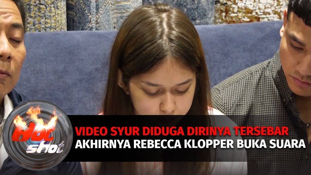 Video Syur Diduga Dirinya Tersebar,Akhirnya Rebecca Klopper | Hot Shot | Vidio