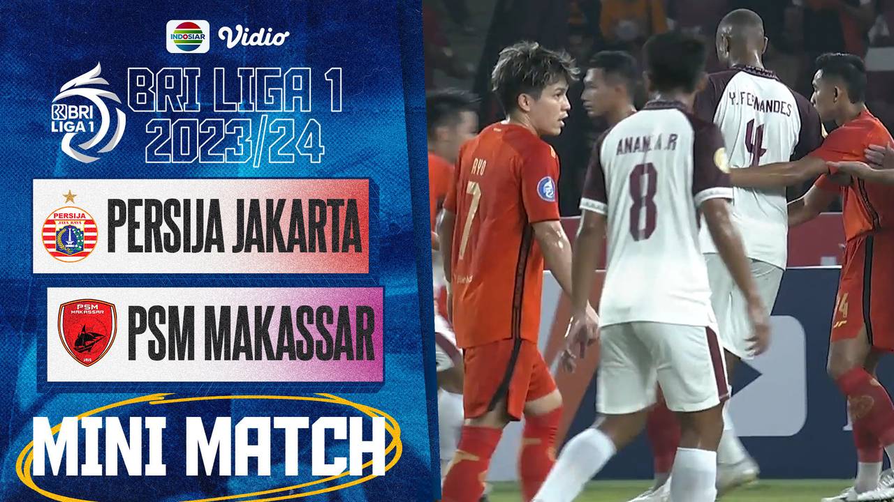 Mini Match - Persija Jakarta VS PSM Makassar | BRI Liga 1 2023/24 | Vidio