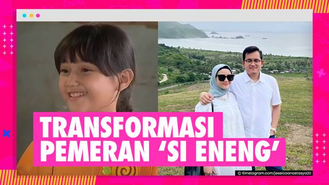 Potret Transformasi Jessica Anastasya Pemeran Si Eneng | Enamplus