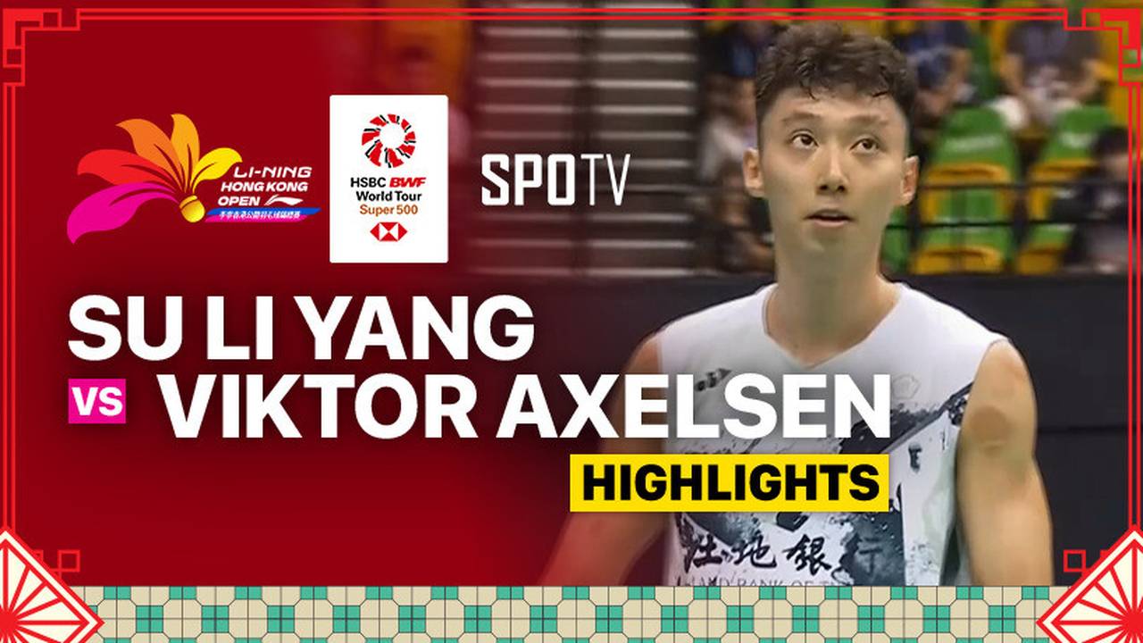 Su Li Yang (TPE) vs Viktor Axelsen (DEN) - Highlights | LI-NING Hong ...
