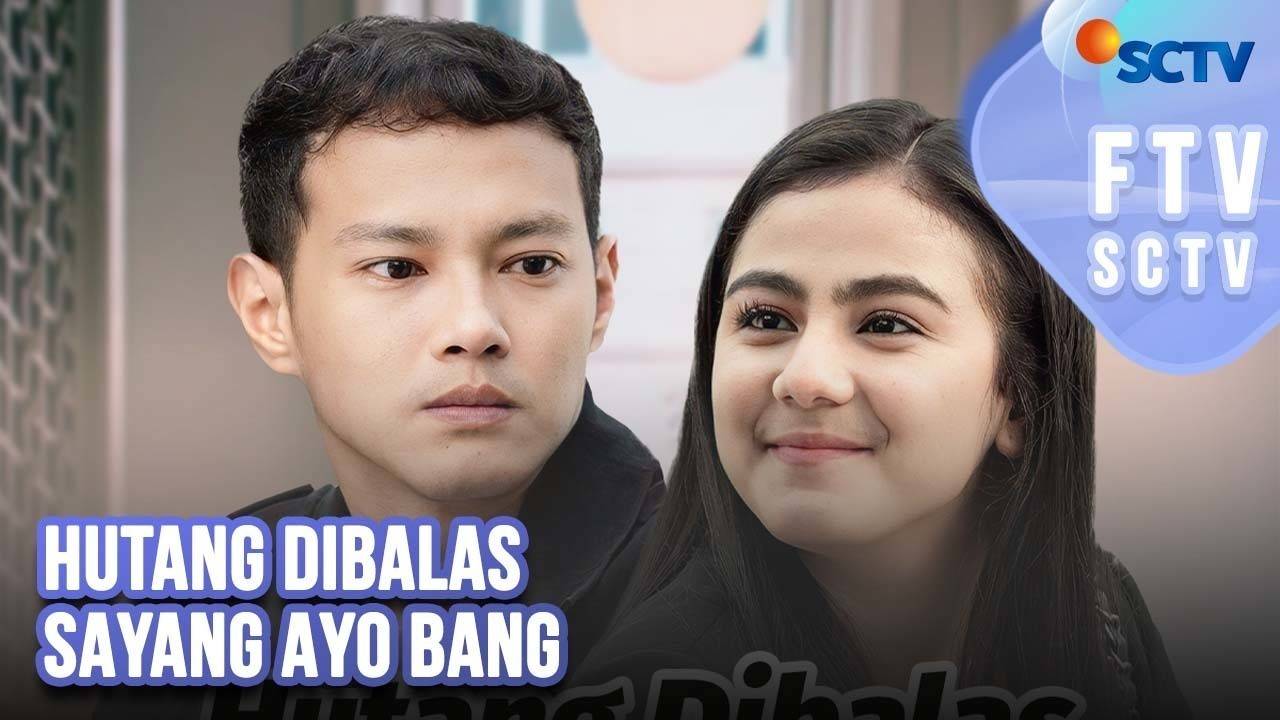 Hutang Dibalas Sayang Ayo Bang | FTV SCTV (2023) Full Movie