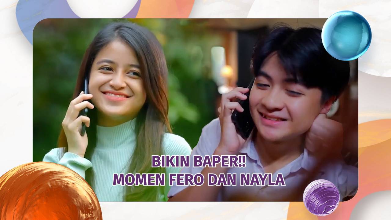 Uwuunya Gak Ketolongan! Momen Baper Fero dan Nayla di Sinetron Satu ...