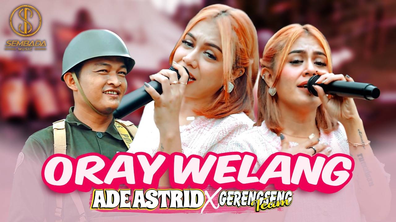 ORAY WELANG - ADE ASTRID X GERENGSENG TEAM (Ngaleor ka Cimandiri) | Vidio